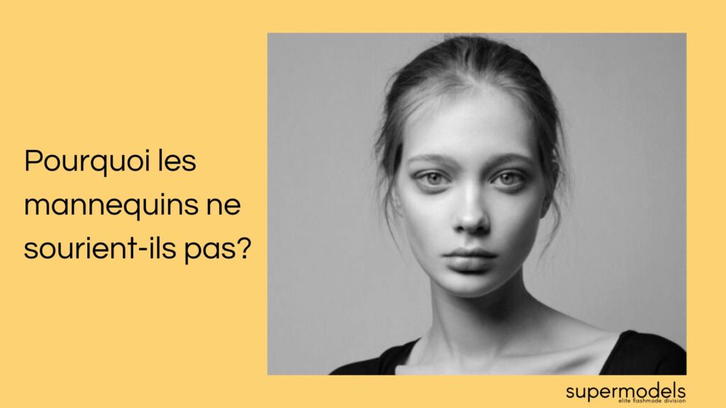Pourquoi les mannequins ne sourient-ils pas ? Découvrez les origines et ...