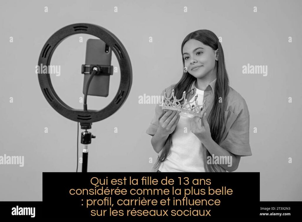 Qui est la fille de 13 ans considérée comme la plus belle : profil ...